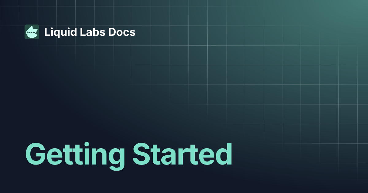 Getting Started | Liquid Labs Docs